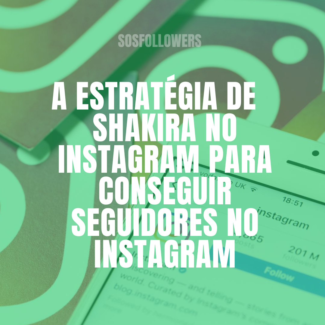 A Estratégia de Shakira no Instagram